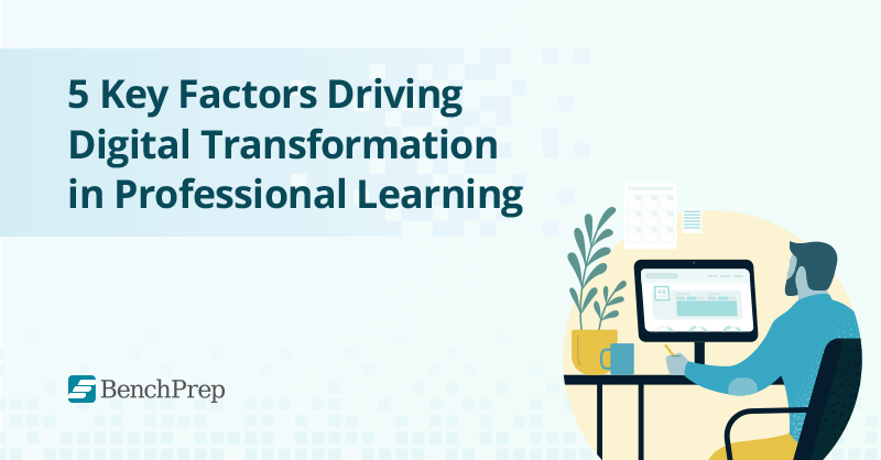 5 Key Factors Driving Digital Transformation in Professional Learning
